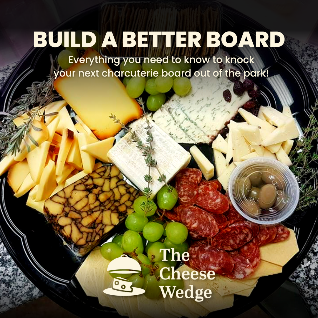 Build A Better Board – The Cheese Wedge