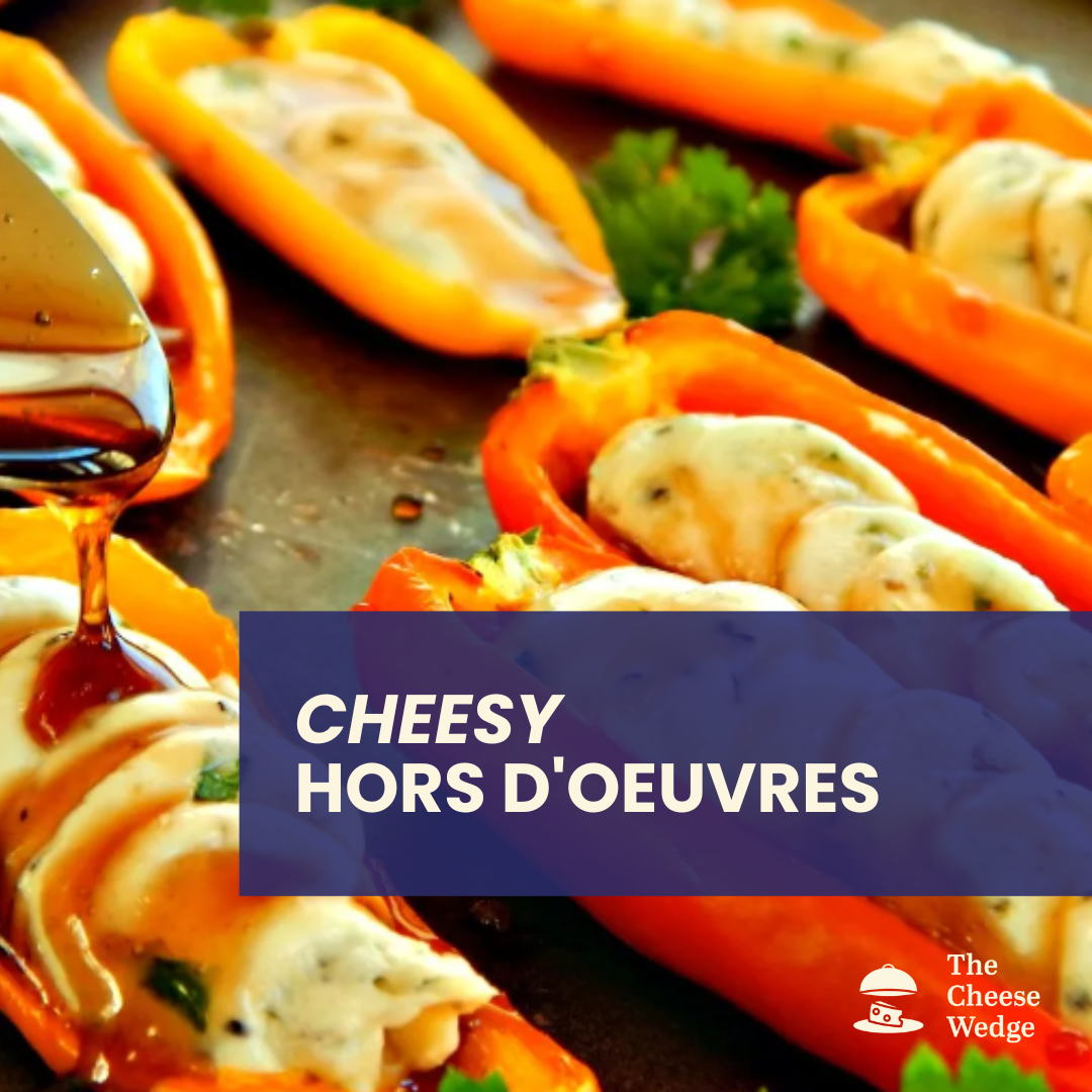 Cheesy Hors D'oeuvres Ideas – The Cheese Wedge